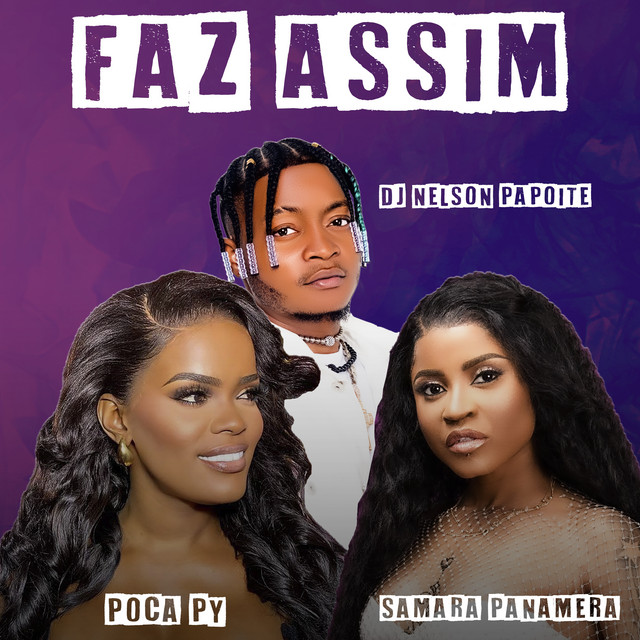 Poca Py x Samara Panamera & Dj Nelson Papoite – Faz Assim – Celestino ...